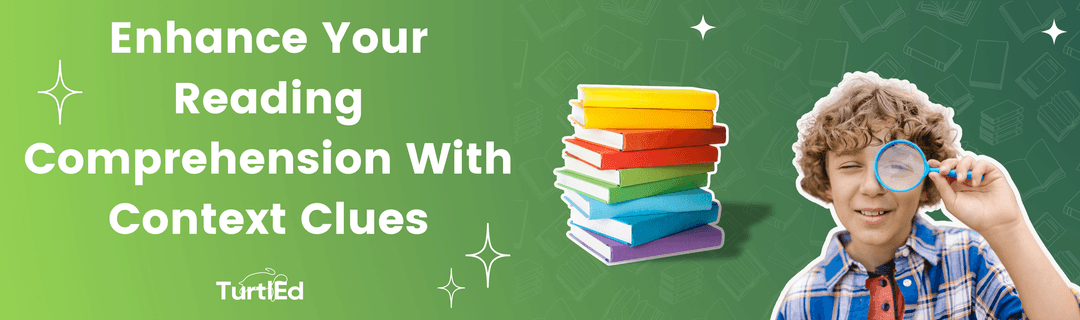 Blog - How to Enhance Your Reading Comprehension with Context Clues